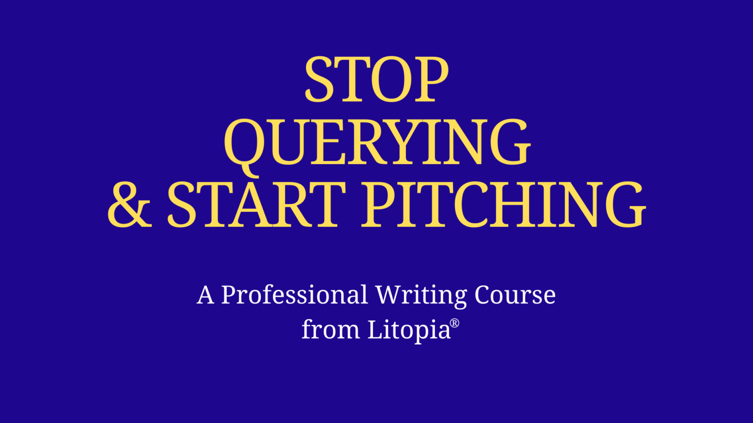 Stop Querying & Start Pitching – Litopia